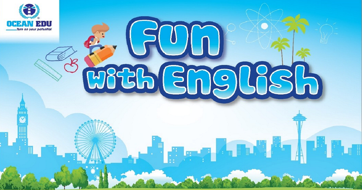 “FUN WITH ENGLISH” - CÙNG HỌC, CÙNG CHƠI, CÙNG TRẢI NGHIỆM TIẾNG ANH ...